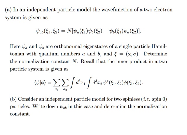 Solved A In An Independent Particle Model The Wavefunction Of A Two