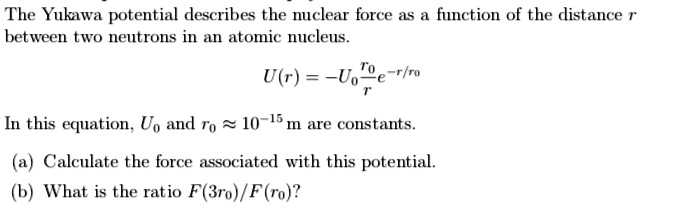the yukawa potential describes the nuclear force as function of the ...