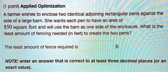 [GET ANSWER] point applied optimization a farmer wishes to enclose two identical adjoining ...