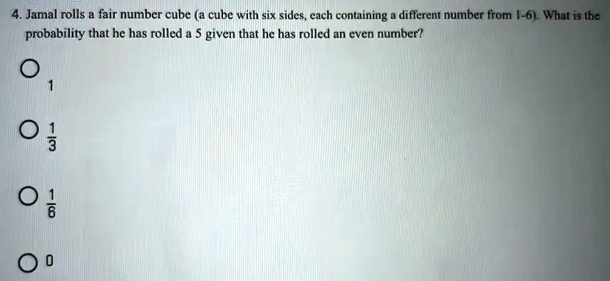 4. Jamal rolls a fair number cube (a cube with six sides cach ...