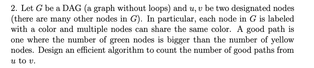SOLVED: 2. Let G be a DAG (a graph without loops) and u,v be two ...