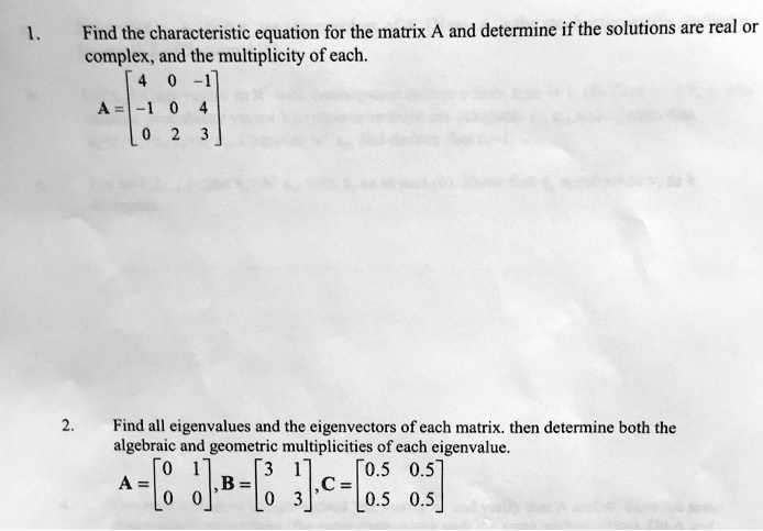 SOLVED: Find the characteristic equation for the matrix A and determine if the solutions are ...