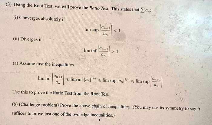 (3) Using the Root Test, we will prove the Ratio Test. This states that ...