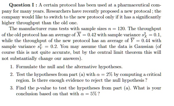 SOLVED: Question I A certain protocol has been used at pharmaceutical ...