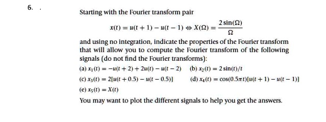 SOLVED: Starting with the Fourier transform pair 25 and using no ...