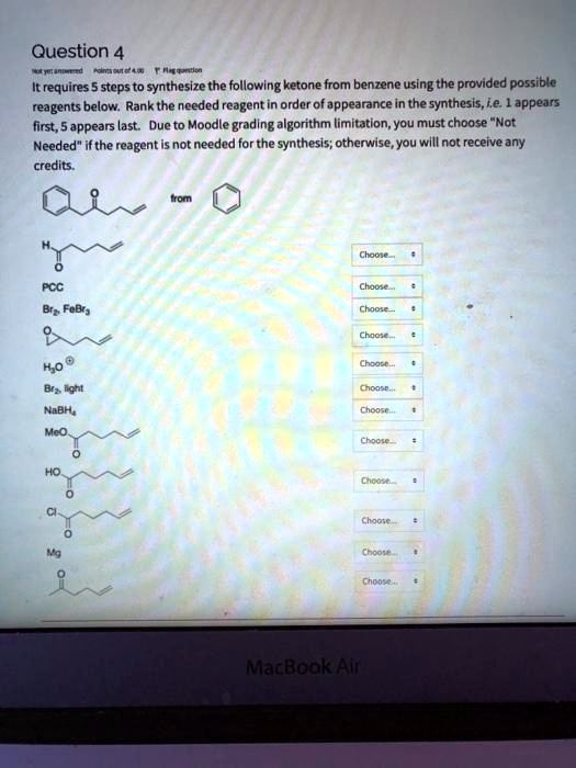 question 4 it requires steps synthesize the following ketone from benzene using the provided ...