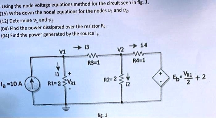SOLVED: Using the node voltage equations method for the circuit seen in fig.1, 15Write down the ...