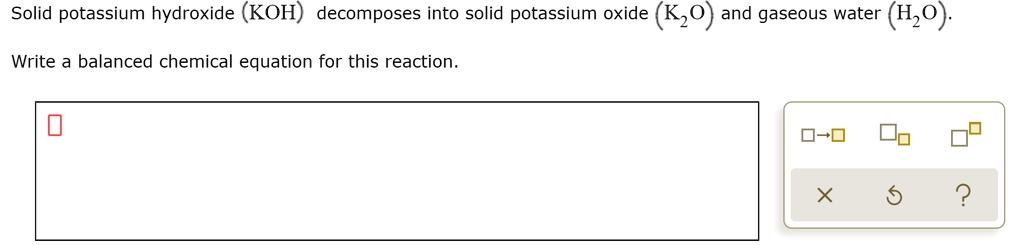 solid potassium hydroxide koh decomposes into solid potassium oxide kz0 ...