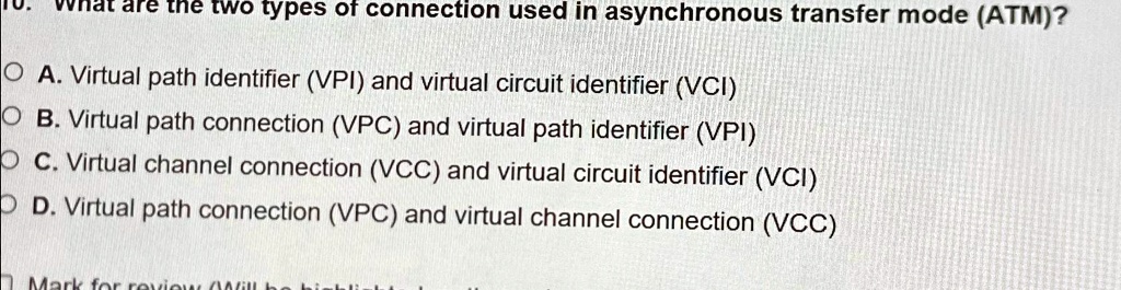SOLVED: A. Virtual path identifier (VPI) and virtual circuit identifier ...