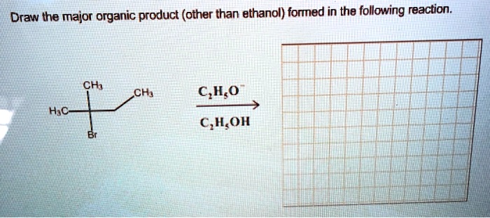 SOLVED: Draw the major organic product (other than ethanol) formed in ...