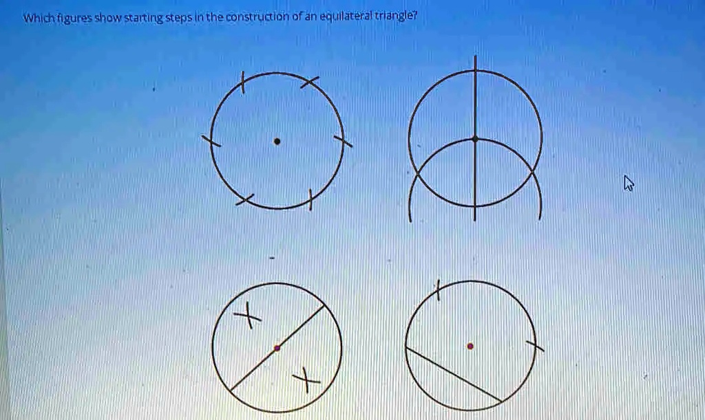Which figures show starting steps in the construction of an equilateral ...