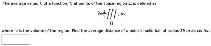 SOLVED: The average value,fof a function,f,at points of the space ...