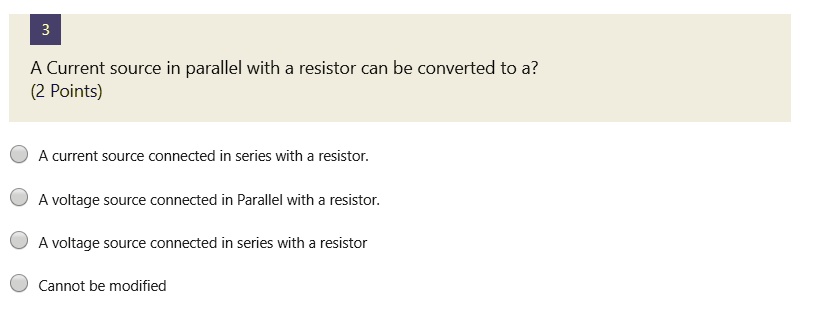 3 A Current source in parallel with a resistor can be converted to a ...