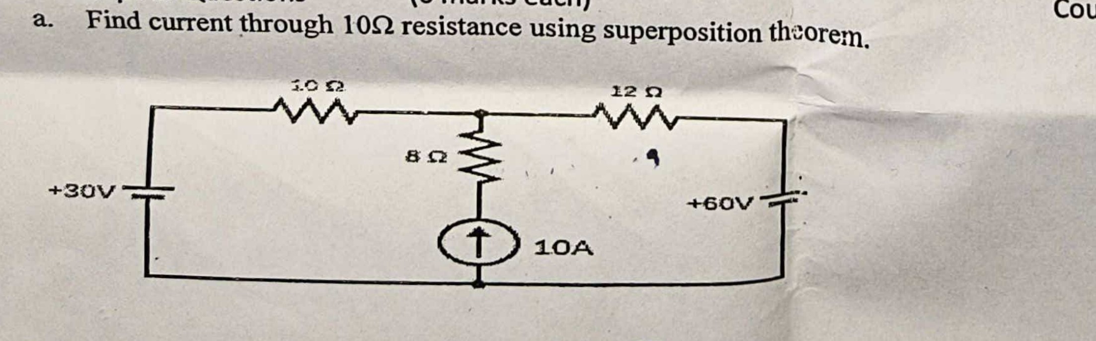 a. Find current through 10 Ω resistance using superposition theorem.