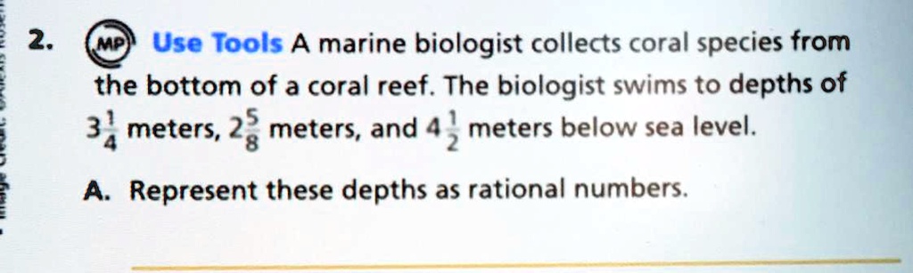 2. MP Use Tools A marine biologist collects coral species from the ...