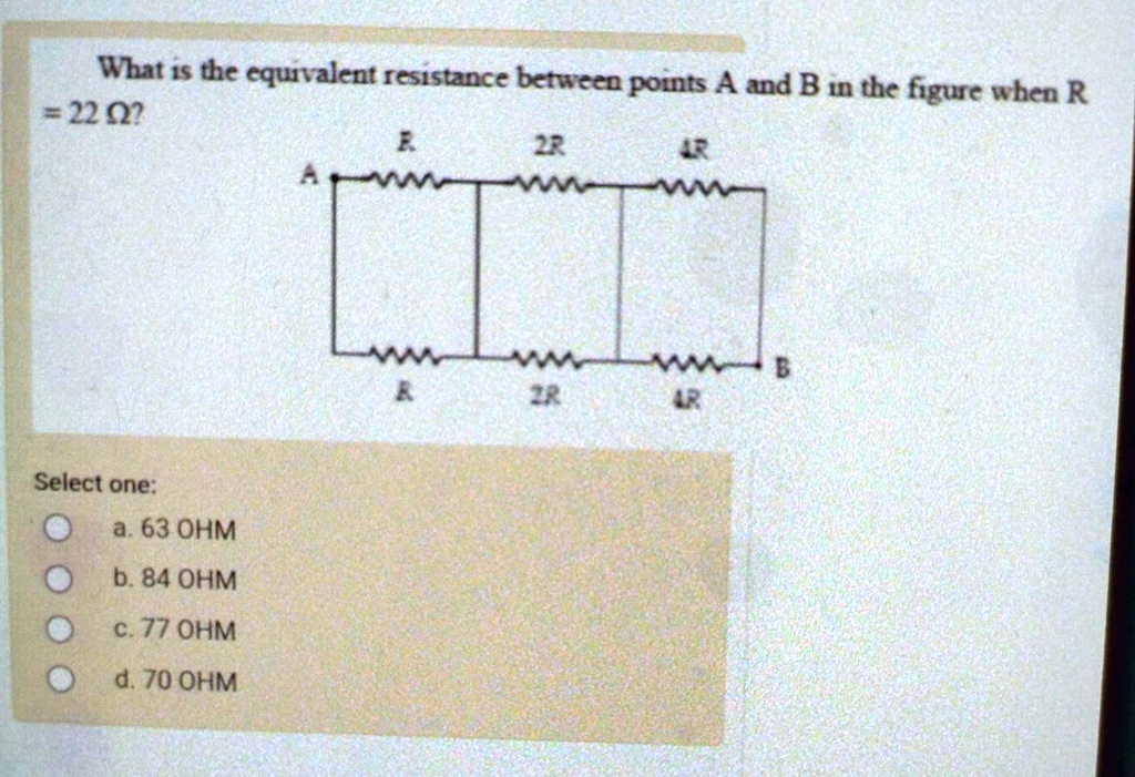 what is the equivalent resistance between points a and b in the figure when r 22 select one a ...