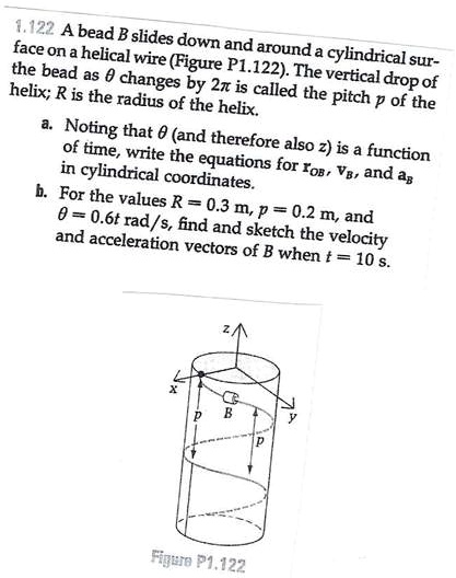 1.122 A bead B slides down and around a cylindrical surface on a ...