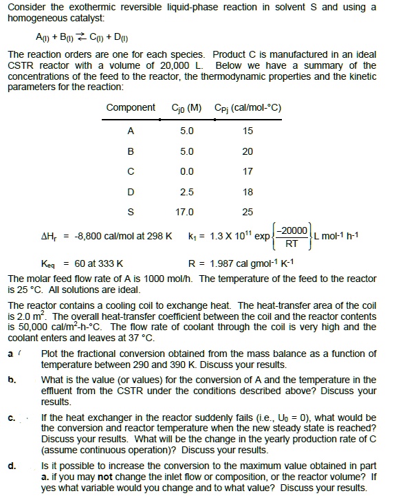 SOLVED: Consider the exothermic reversible liquid-phase reaction in solvent and using ...