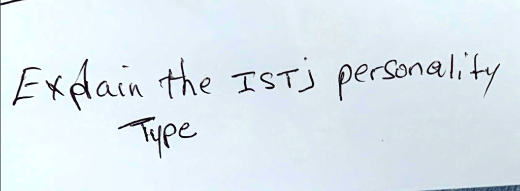 Explain the ISTJ personality Type