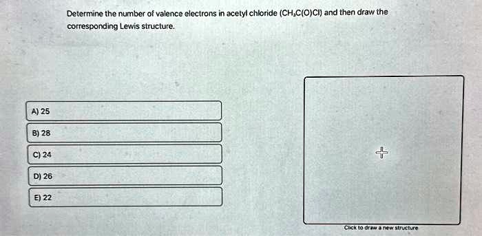 SOLVED: Determine the number of valence electrons in acetyl chloride ...