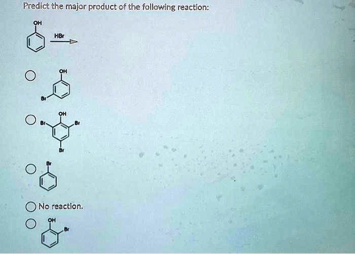 SOLVED: Predict the major product of the following reaction: No reaction.
