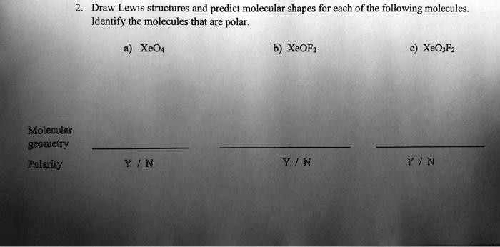 2. Draw Lewis structures and predict molecular shapes for...