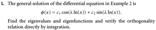 SOLVED: The general solution of the differential equation in Example 2 is #(x) =01 COS(A In(x ...