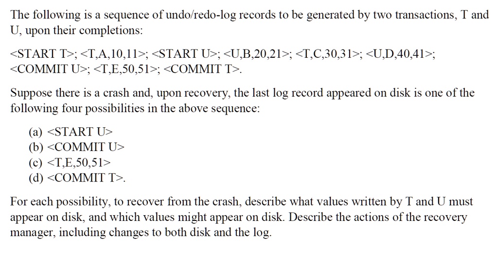 The following is a sequence of undo/redo-log records to be generated by ...