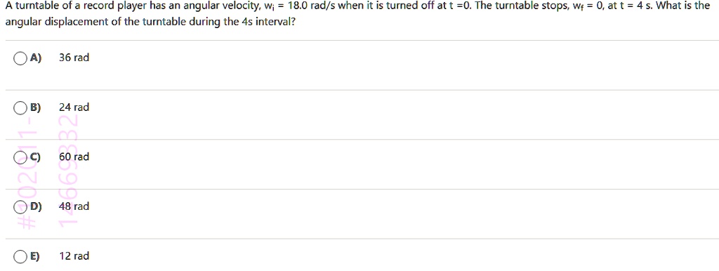 SOLVED: turntable of a record player has an angular velocity; W; 18.0 rad/s when it is turned ...
