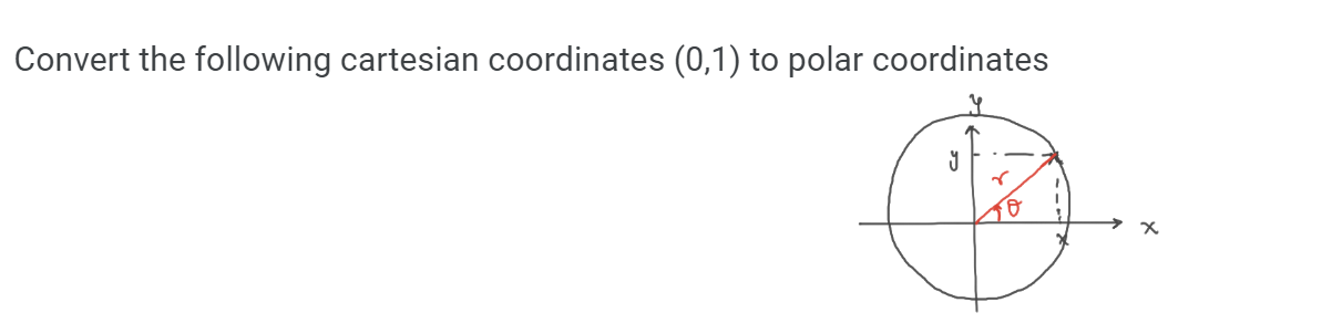 SOLVED: Convert the following cartesian coordinates (0,1) to polar ...