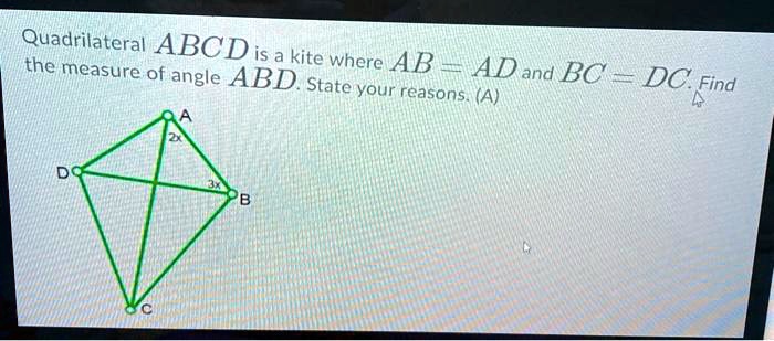 Quadrilateral ABCD is a kite where AB = AD and BC = DC. Find the measure of angle ABD. State ...