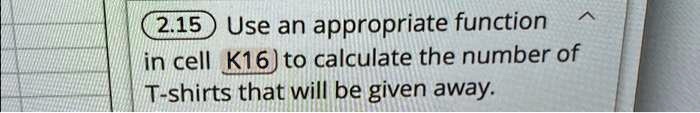 2.15 Use an appropriate function in cell K16 to calculate the number of ...