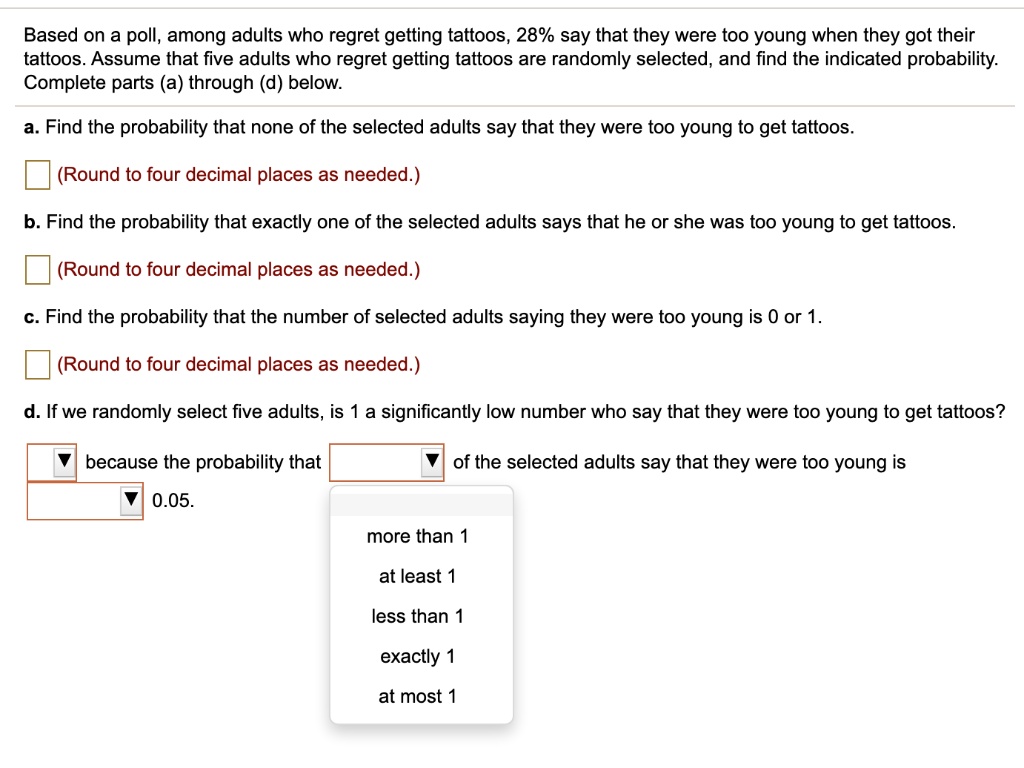 SOLVED: Based on a poll, among adults who regret getting tattoos, 28% ...