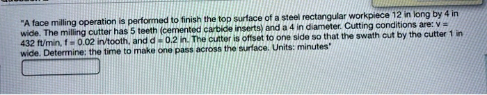 SOLVED: steel rectangular workpiece in long by 4 in A face milling ...