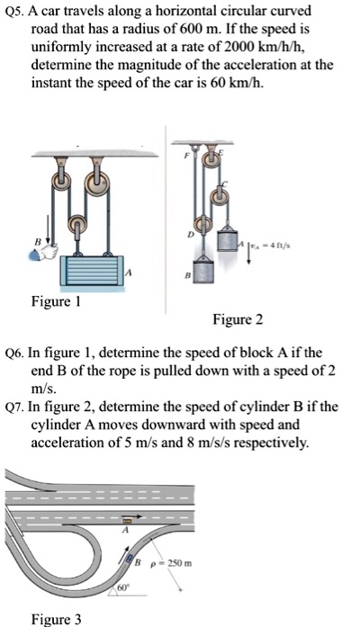Q5. A car travels along a horizontal circular curved road that has a radius of 600 m. If the ...