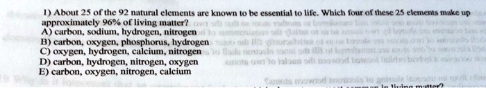 about 25 of the 92 naturil elements ure known t0 be essential iile ...
