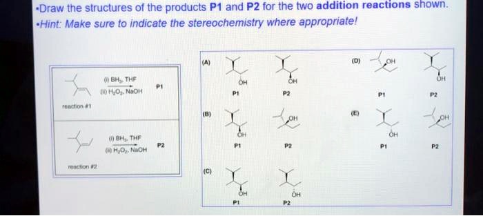 Draw the structures of the products P1 and P2 for the two addition ...