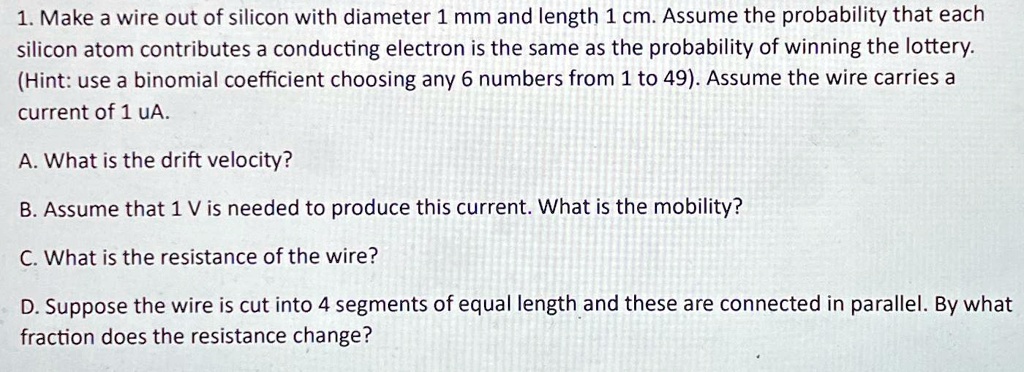1. Make a wire out of silicon with diameter 1 mm and length 1 cm ...