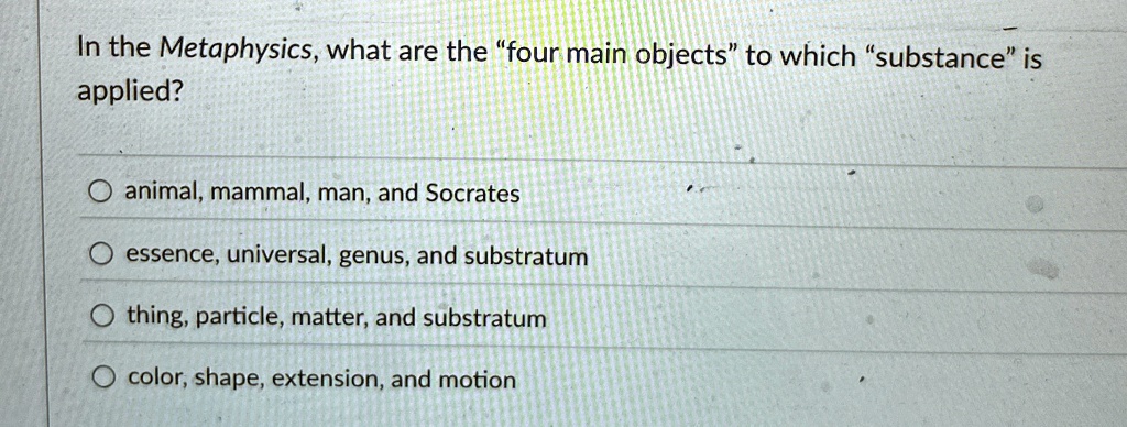 in the metaphysics what are the four main objects to which substance is ...