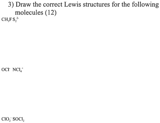 SOLVED: 3) Draw the correct Lewis structures for the following ...