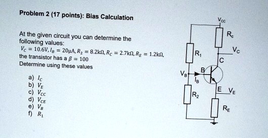 Problem 2 (17 points): Bias Calculation At the given circuit you can determine the following ...