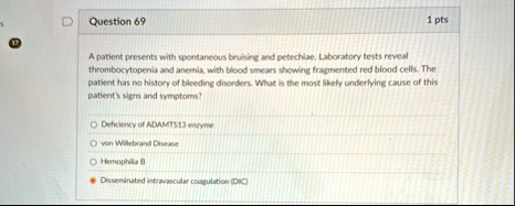 question 69 1 pts a patient presents with spontaneous bruising and ...