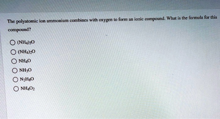SOLVED:combines with t0 form an ionic compound: What is the formula for ...