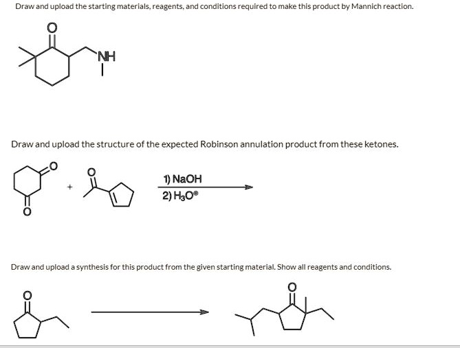 SOLVED: Draw and upload the starting materials, reagents, and conditions required to make this ...