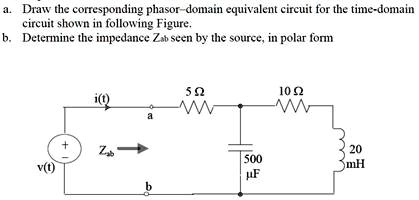 a. Draw the corresponding phasor-domain equivalent circuit for the time-domain circuit shown in ...