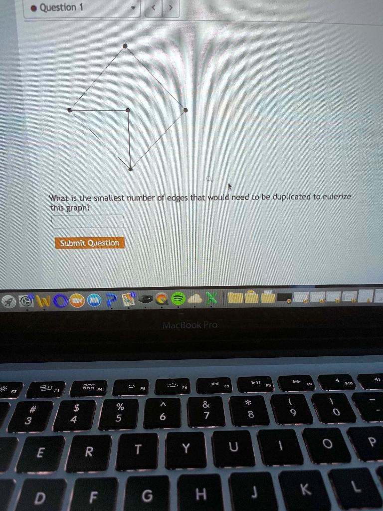 question 1 what is the smallest number of edges that would need to be duplicated to eulerize ...