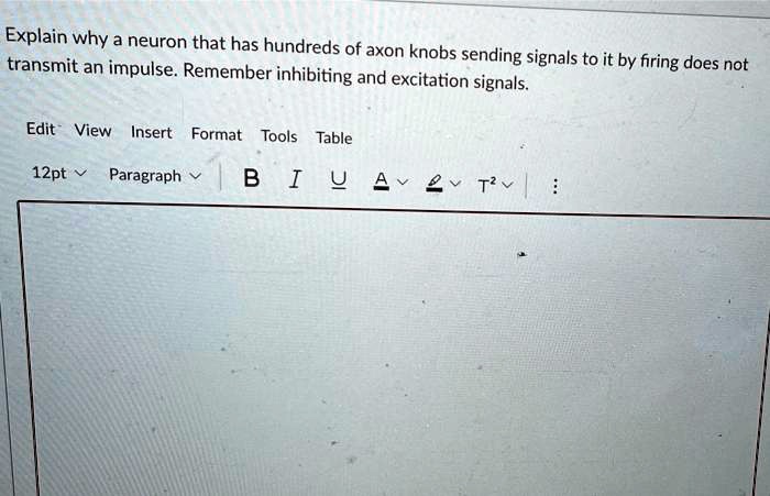 Explain why a neuron that has hundreds of axon knobs sending signals to ...