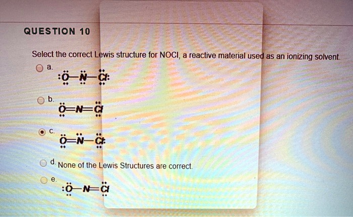SOLVED: Question 10 Select the correct Lewis structure for NOCI, a ...