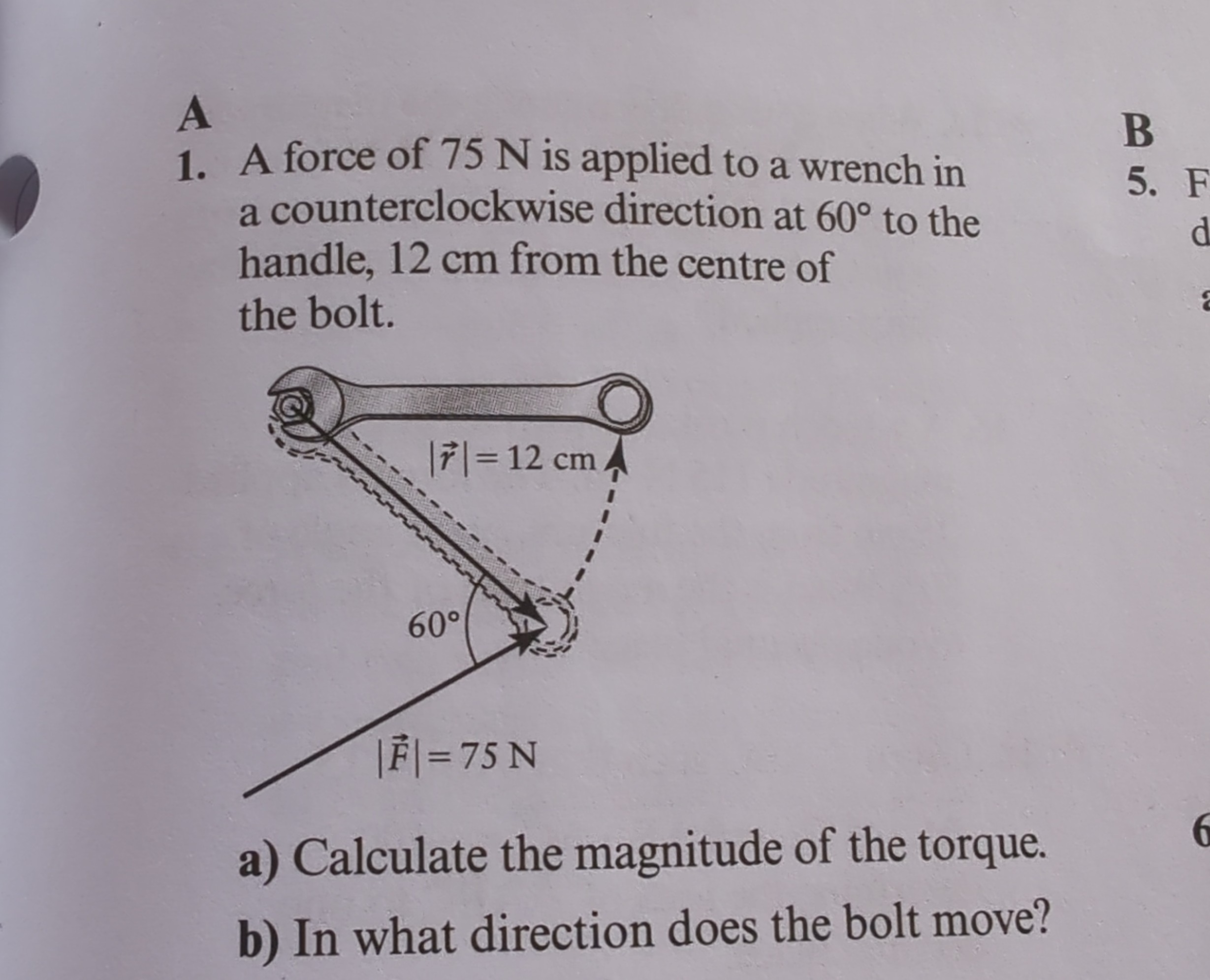A 1. A force of 75 N is applied to a wrench in a counterclockwise ...