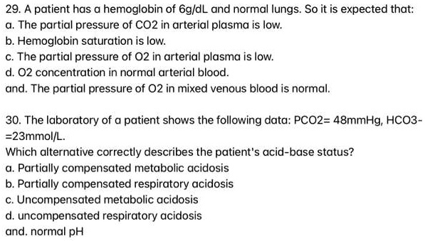 29. A patient has a hemoglobin of 6g/dL and normal lungs. So it is ...